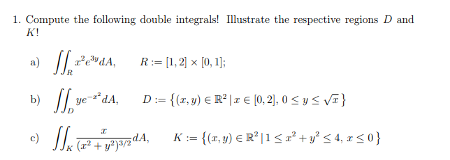 Solved Compute the following double integrals! Illustrate | Chegg.com