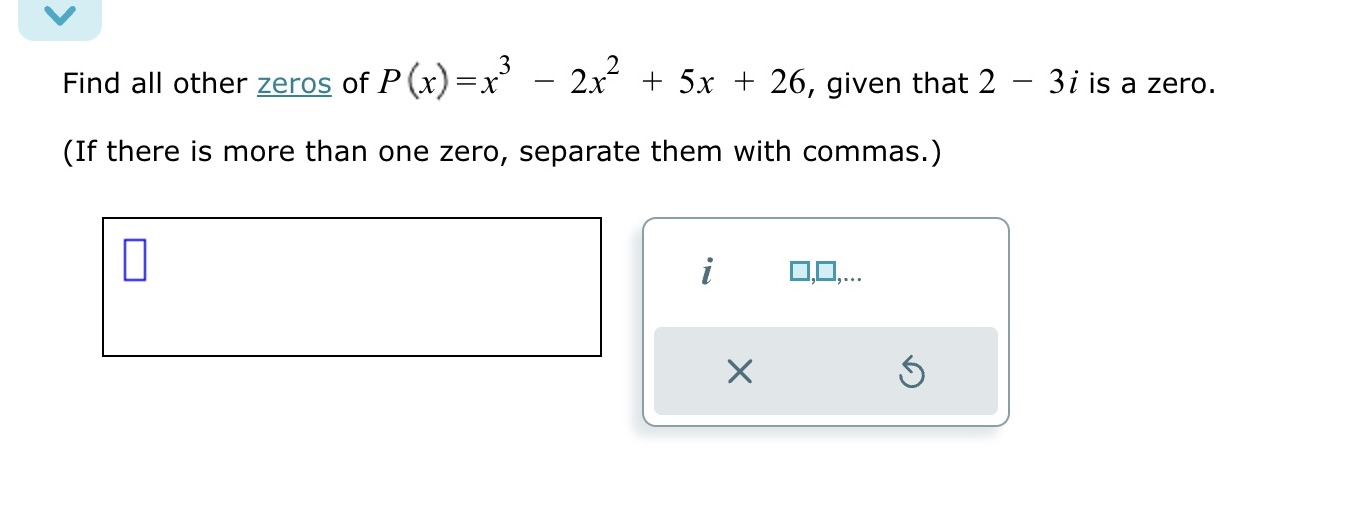 Solved Find all other zeros of P(x)=x3−2x2+5x+26, given that | Chegg.com