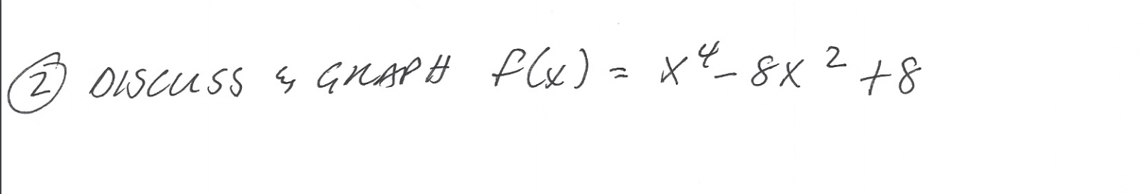 Solved G DISCUSS & GRAPH flx) = x4_8x2 +8 Cul Discuss 4 | Chegg.com