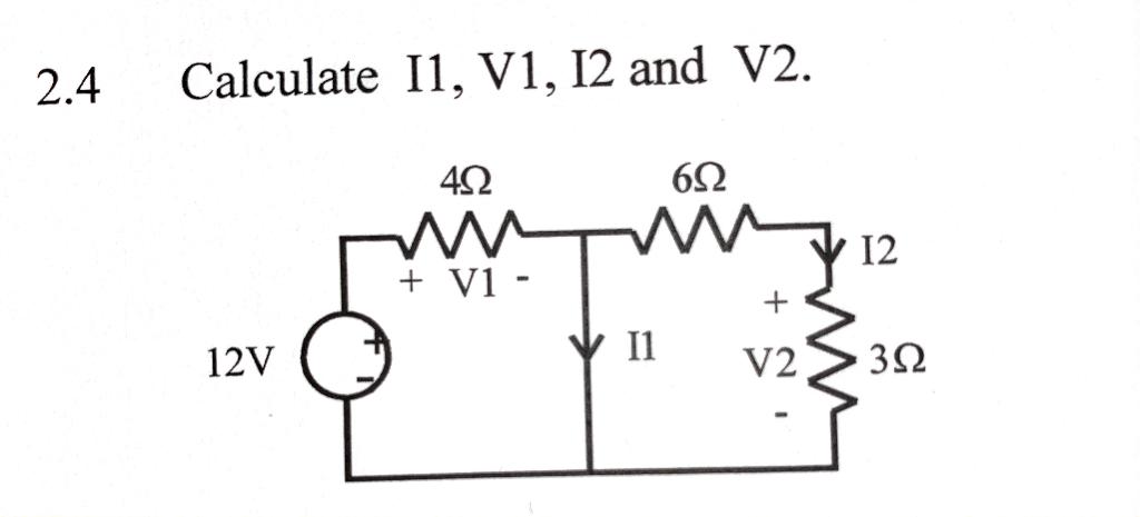 Solved 2.4 Calculate I1, V1, 12 and V2. 6Ω 4Ω Λ- + V1 - MY | Chegg.com