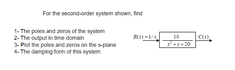 Solved For the second-order system shown, find 1- The poles | Chegg.com