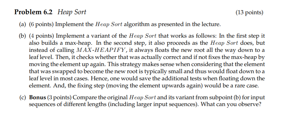Solved Problem 6.2 Heap Sort (13 points) (a) (6 points) | Chegg.com Solved Problem 6.2 Heap Sort (13 points) (a) (6 points) | Chegg.com