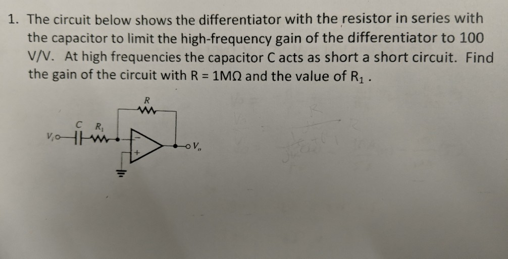 Solved 1. The circuit below shows the differentiator with | Chegg.com