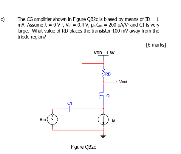 Solved c) The CG amplifier shown in Figure QB2C is biased by | Chegg.com