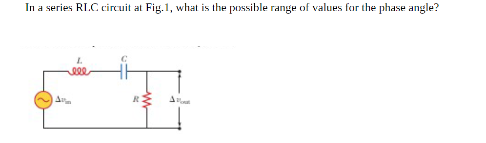 Solved In a series RLC circuit at Fig.1, what is the | Chegg.com