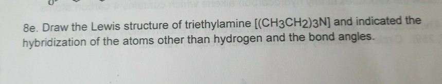 Solved 8e. Draw the Lewis structure of triethylamine | Chegg.com