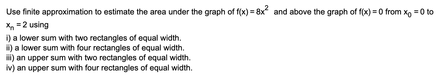 Solved Use Finite Approximation To Estimate The Area Under