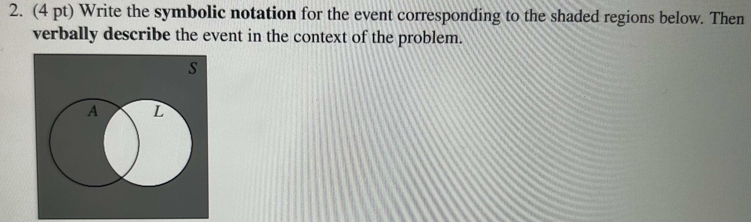 Solved 2. (4 pt) Write the symbolic notation for the event | Chegg.com