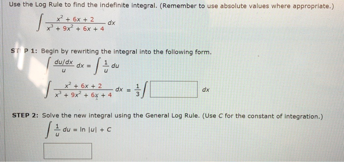 Solved Use the Log Rule to find the indefinite integral. | Chegg.com
