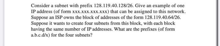 Solved Consider a subnet with prefix 128.119.40.128/26. Give | Chegg.com
