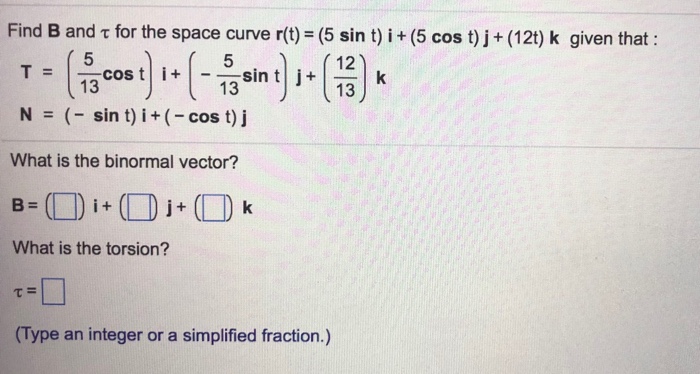 Solved Find B and τ for the space curve r(t) = (5 sin t) i + | Chegg.com
