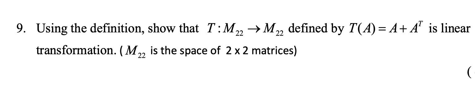 Solved 9. Using the definition, show that T:M22 →M22 defined | Chegg.com