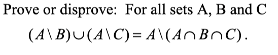Solved Prove or disprove: For all sets A, B and C | Chegg.com