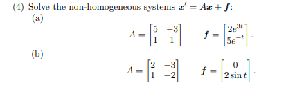 Solved (4) Solve the non-homogeneous systems x′=Ax+f : (a) | Chegg.com