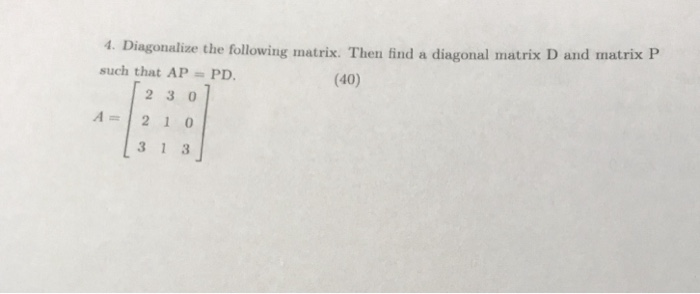 Solved 4. Diagonalize the following matrix. Then find a | Chegg.com