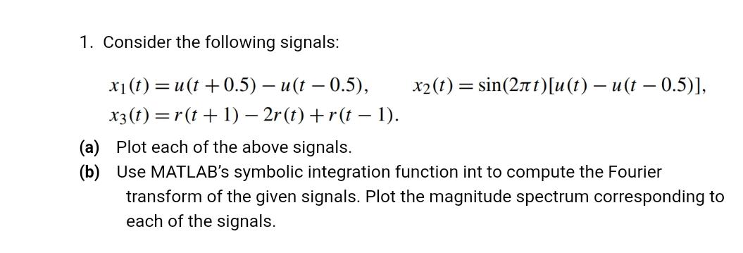 Solved 1. Consider the following signals: x(t)=u(t+0.5) – | Chegg.com