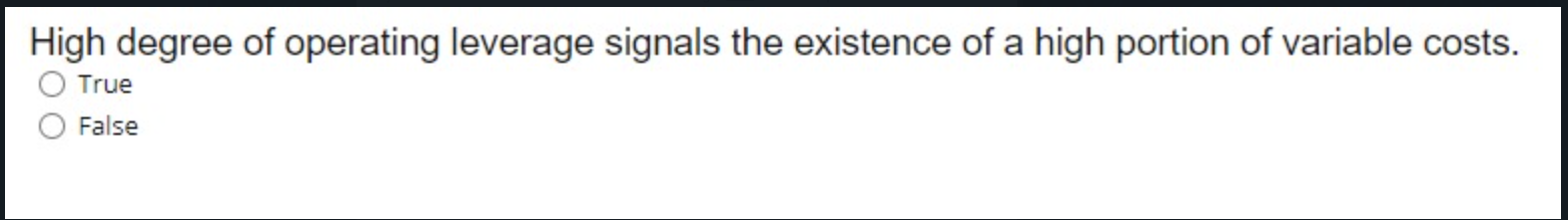 Solved High degree of operating leverage signals the | Chegg.com