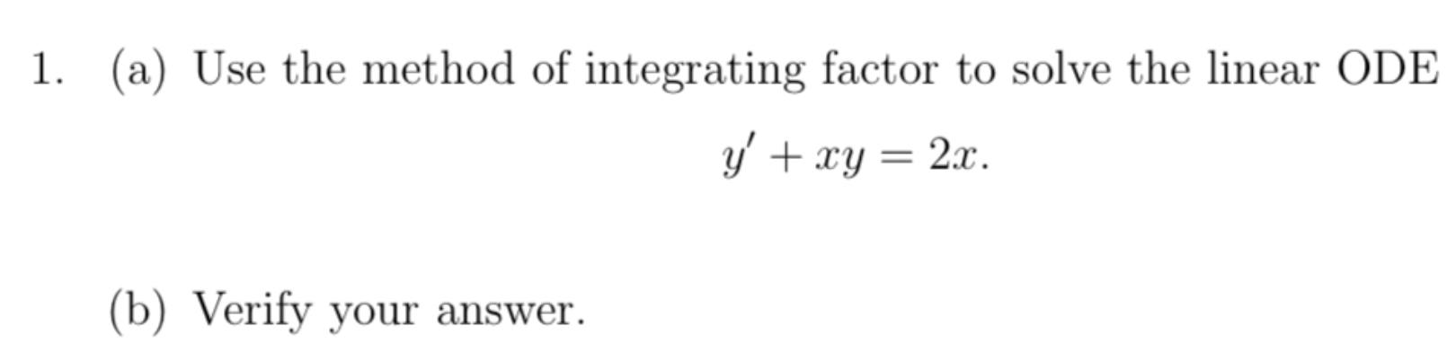 Solved 1. (a) Use the method of integrating factor to solve | Chegg.com
