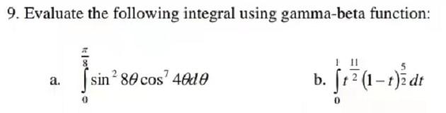 Solved 9. Evaluate the following integral using gamma-beta | Chegg.com