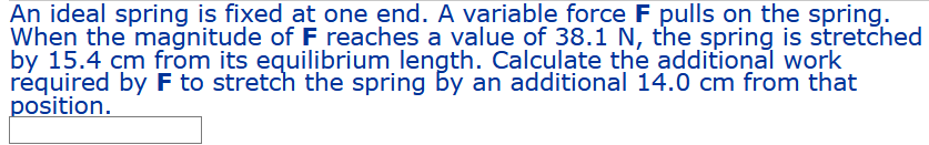 Solved An ideal spring is fixed at one end. A variable force | Chegg.com