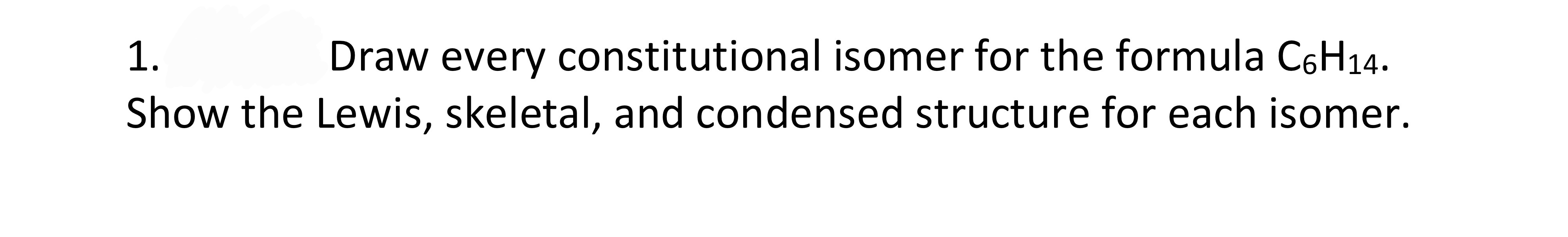 1. Draw every constitutional isomer for the formula | Chegg.com