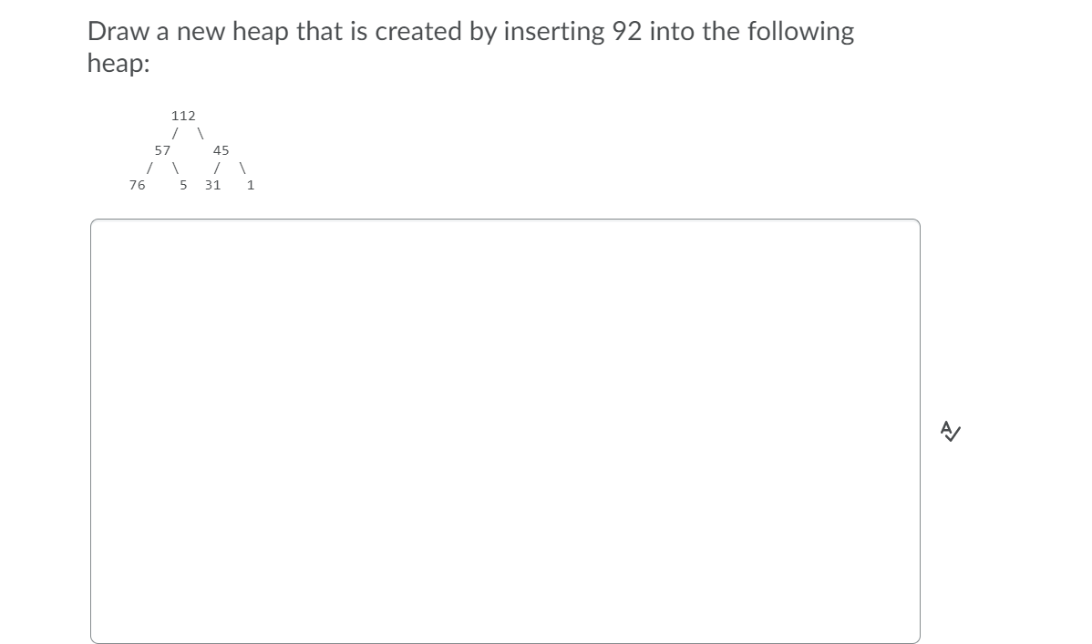 Solved Draw a new heap that is created by inserting 92 into | Chegg.com