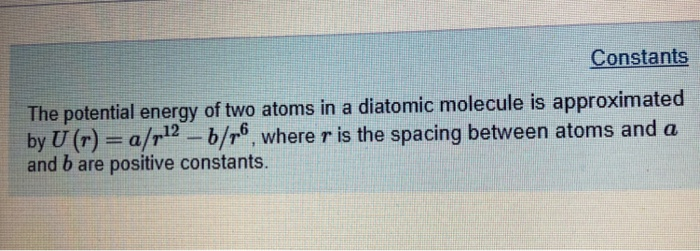 Solved Constants The potential energy of two atoms in a | Chegg.com
