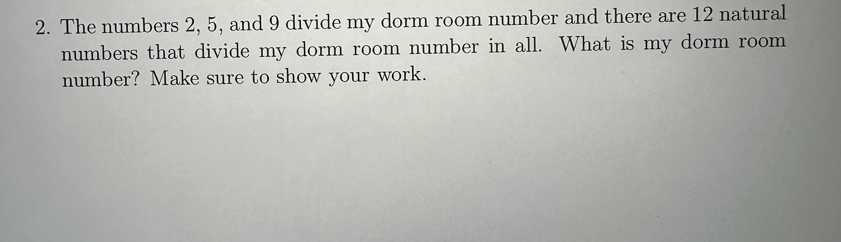 Solved 2. The numbers 2,5 , and 9 divide my dorm room number | Chegg.com