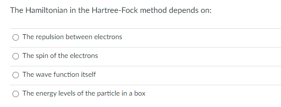 Solved The Hamiltonian in the Hartree-Fock method depends | Chegg.com