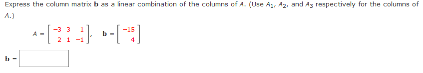 Solved Express the column matrix b ﻿as a linear combination | Chegg.com