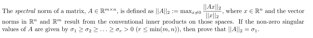 Solved by an EXPERT The spectral norm of ﻿a matrix, AinRm×n, is ﻿defined | Chegg.com