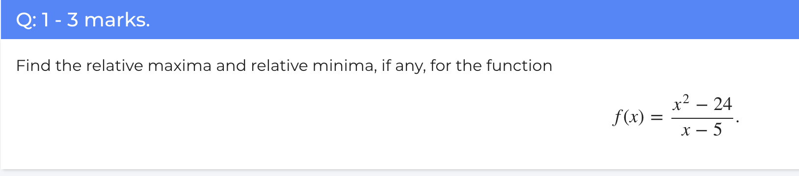 Solved Find the relative maxima and relative minima, if any, | Chegg.com