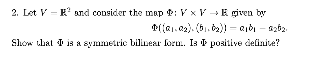 Solved - 2. Let V = R2 and consider the map Ø: V XV + R | Chegg.com