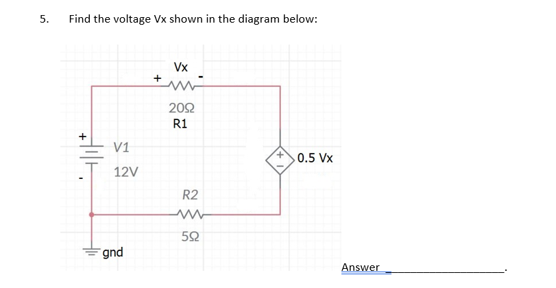 Solved 5. Find the voltage Vx shown in the diagram below: + | Chegg.com