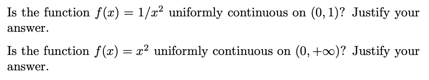 Solved Is the function f(x) = 1/x2 uniformly continuous on | Chegg.com