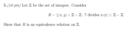 Solved 5.(10 pts) Let Z be the set of integers. Consider R= | Chegg.com