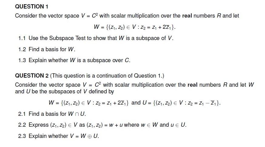 Solved = = QUESTION 1 Consider the vector space V = C2 with | Chegg.com
