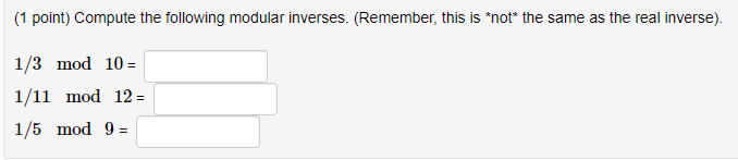 Solved ( 1 point) Compute the following modular inverses. | Chegg.com