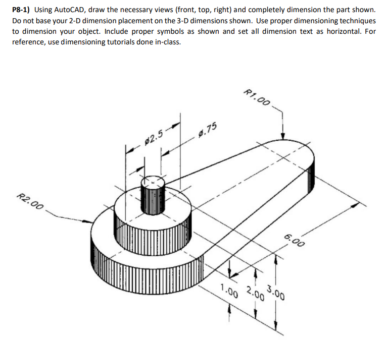 Solved P8-1) Using AutoCAD, draw the necessary views (front, | Chegg.com