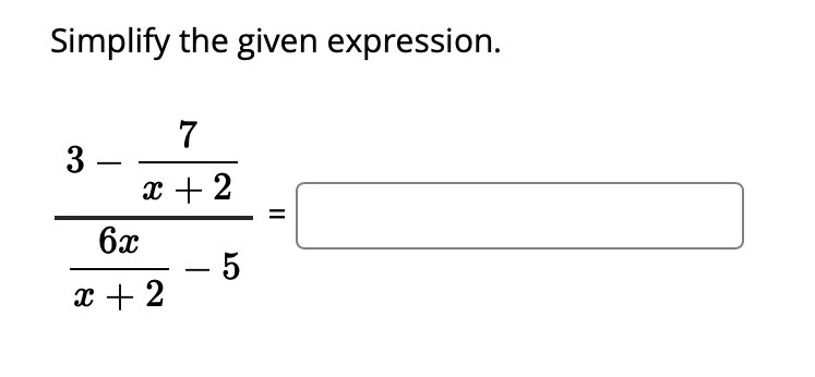 Solved Simplify the given expression.3-7x+26xx+2-5= | Chegg.com