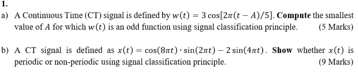 Solved 1. a) A Continuous Time (CT) signal is defined by | Chegg.com