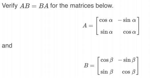 Solved Verify AB = BA for the matrices below. cos a -sin a | Chegg.com