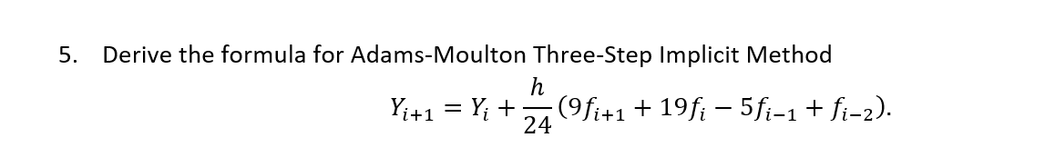 Solved Derive the formula for Adams-Moulton Three-Step | Chegg.com
