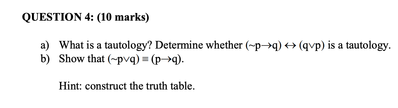 Solved QUESTION 4: (10 marks) a) What is a tautology? | Chegg.com