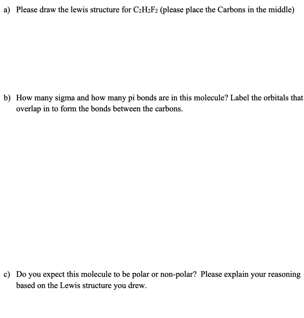 Solved a) Please draw the lewis structure for C2H2F2 (please | Chegg.com