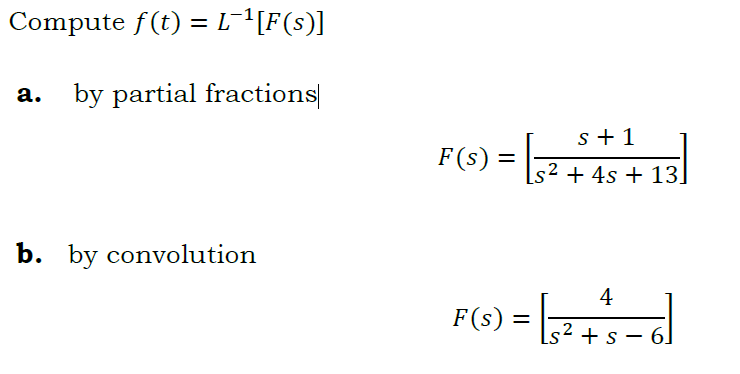 Solved Compute f(t)=L−1[F(s)] a. by partial fractions| | Chegg.com