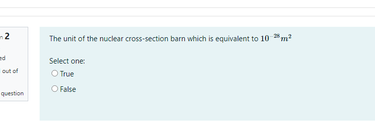 Solved 2 The unit of the nuclear cross-section barn which is | Chegg.com