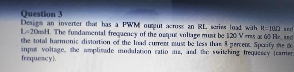 Solved Question 3 Design an inverter that has a PWM output | Chegg.com