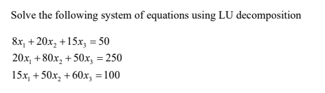 Solved Solve the following system of equations using LU | Chegg.com