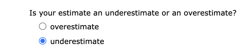 Solved Is your estimate an underestimate or an overestimate? | Chegg.com